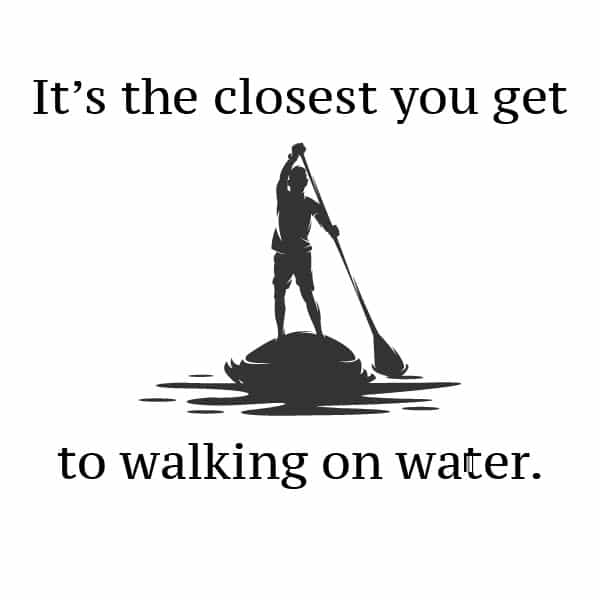 Inspirational Paddle Board Quotes (SUP Quotes) Active Weekender